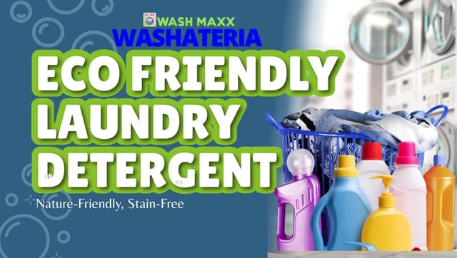 How To Choose The Best Eco-Friendly Laundry Detergent | WashMaxx Washateria